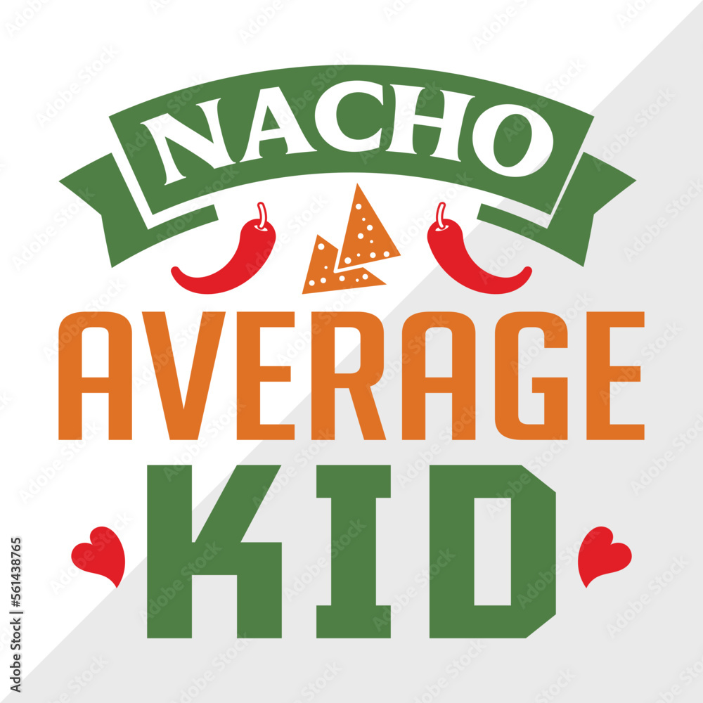 Nacho Average Kid SVG Cut File, Cinco De Mayo Svg, Fiesta Svg, Mexican ...
