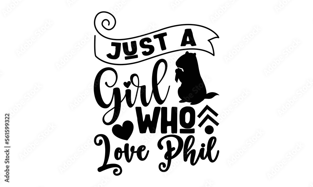 Just A Girl Who Love Phil - Groundhog Day T-shirt Design, Hand drawn ...