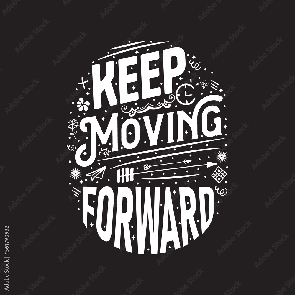 keep moving forward Inspirational quote. Hand drawn vintage ...