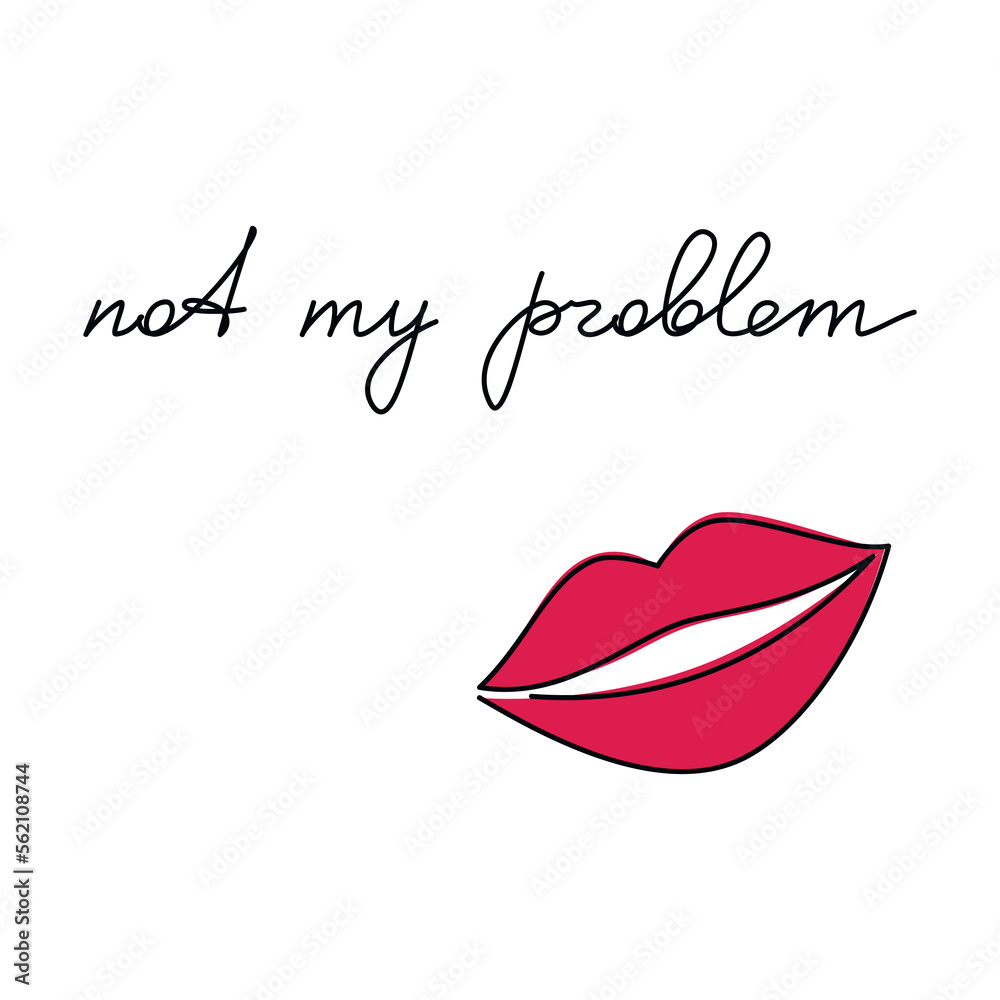Fashion vector illustration. Not my problem phrase with red hand drawn ...