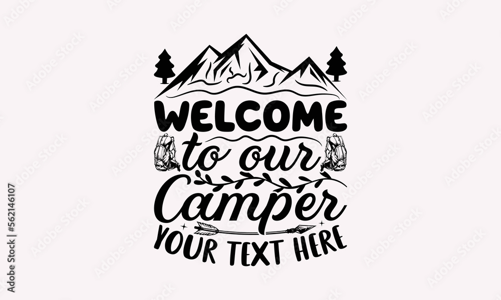 Welcome To Our Camper Your Text Here - Camping T-Shirts Design, Camp ...