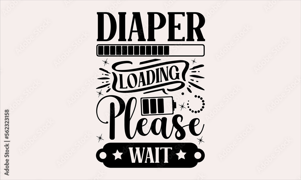 Diaper Loading Please Wait - Baby svg design, Calligraphy graphic ...