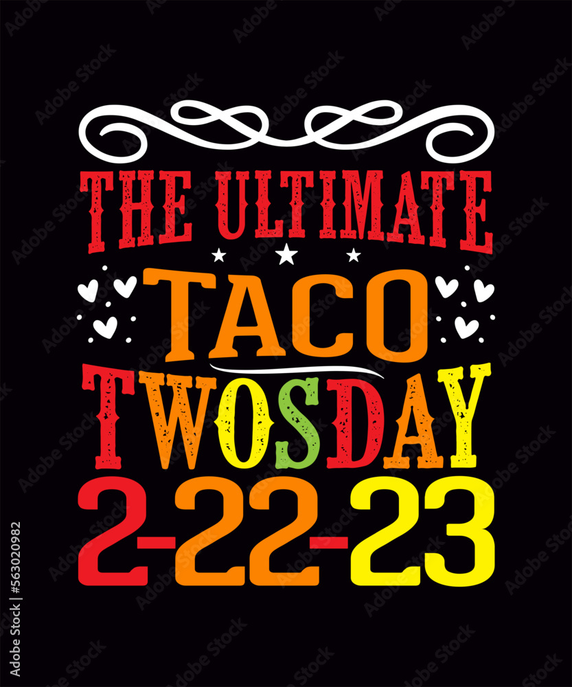The ultimate taco twosday 2-22-23 T-Shirt Happy Twosday SVG, Twosday ...