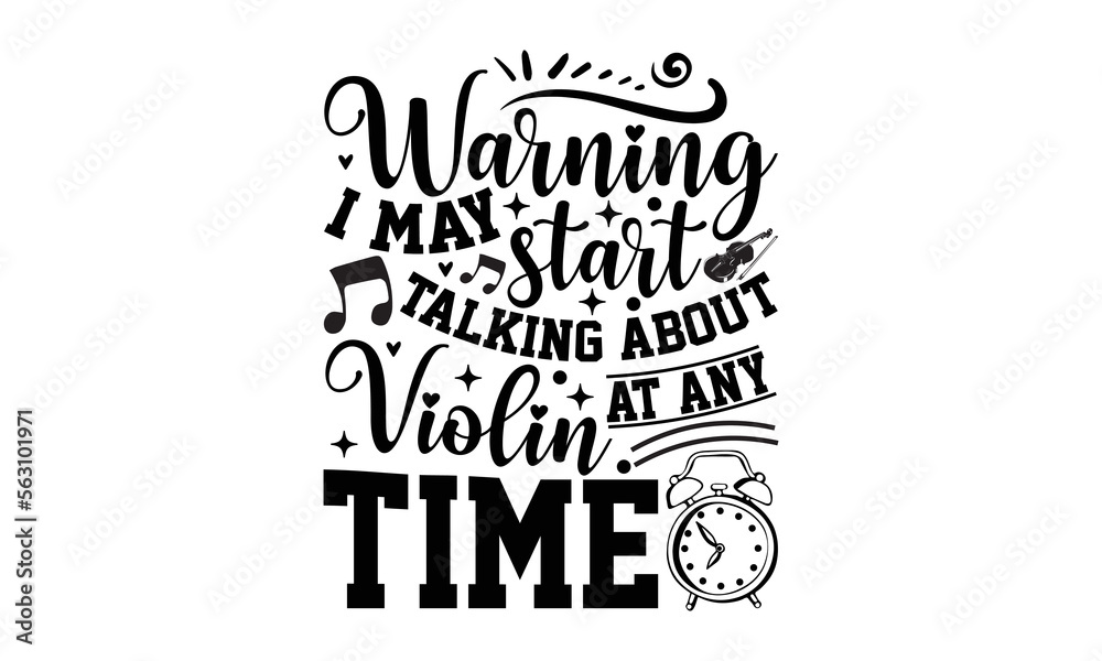 Warning I May Start Talking About Violin At Any Time- Violin t-shirt ...