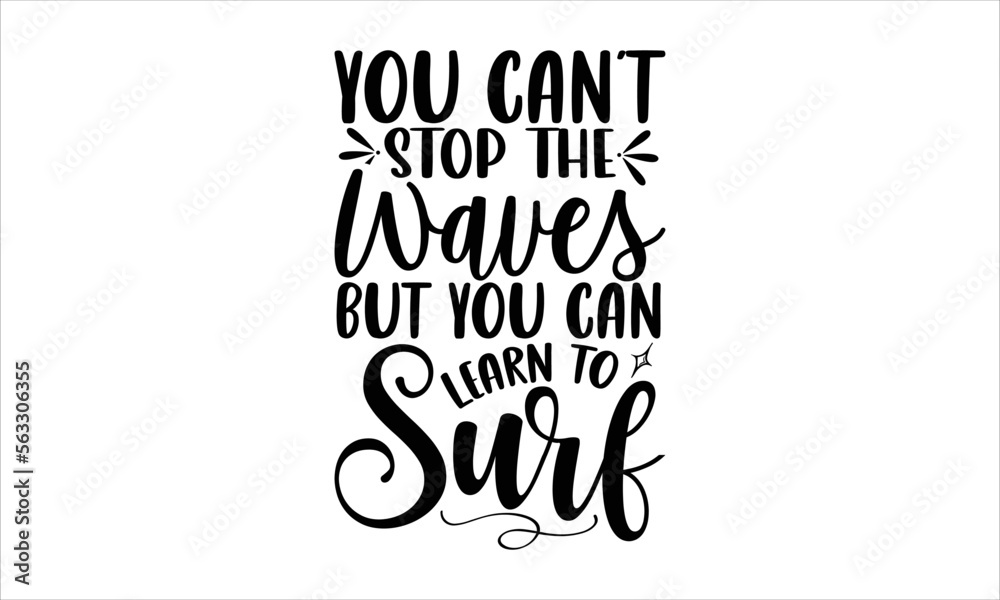 Vetor de You can’t stop the waves but you can learn to surf- Surfing T ...
