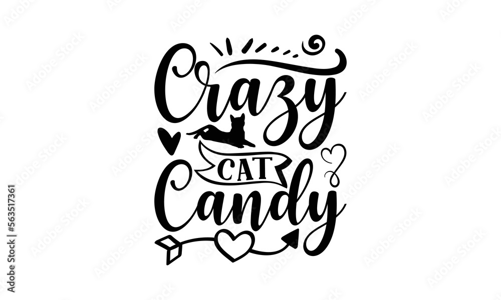Crazy Cat Candy - Cat Design, Hand drawn inspirational quotes about ...