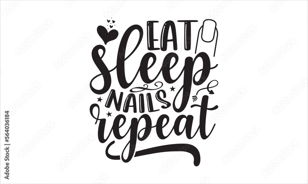 Eat sleep nails repeat - Nail Tech T-shirt design, Lettering design for ...