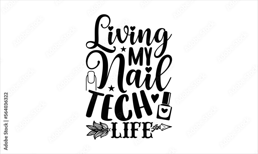 Living my nail tech life - Nail Tech T-shirt Design, Hand drawn ... Living my nail tech life - Nail Tech T-shirt Design, Hand drawn ...