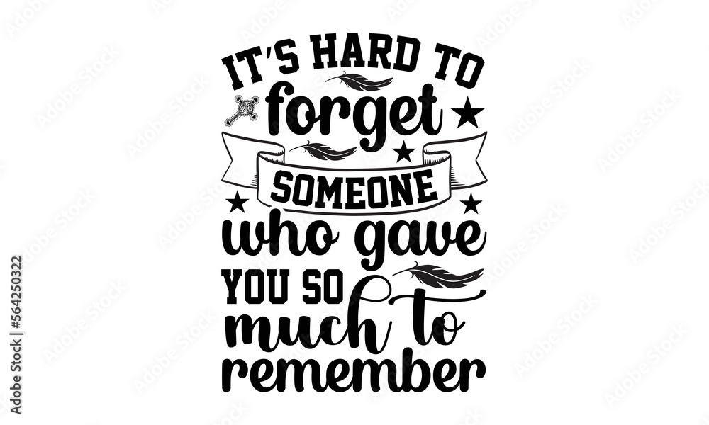 It’s Hard To Forget Someone Who Gave You So Much To Remember- Memorial ...