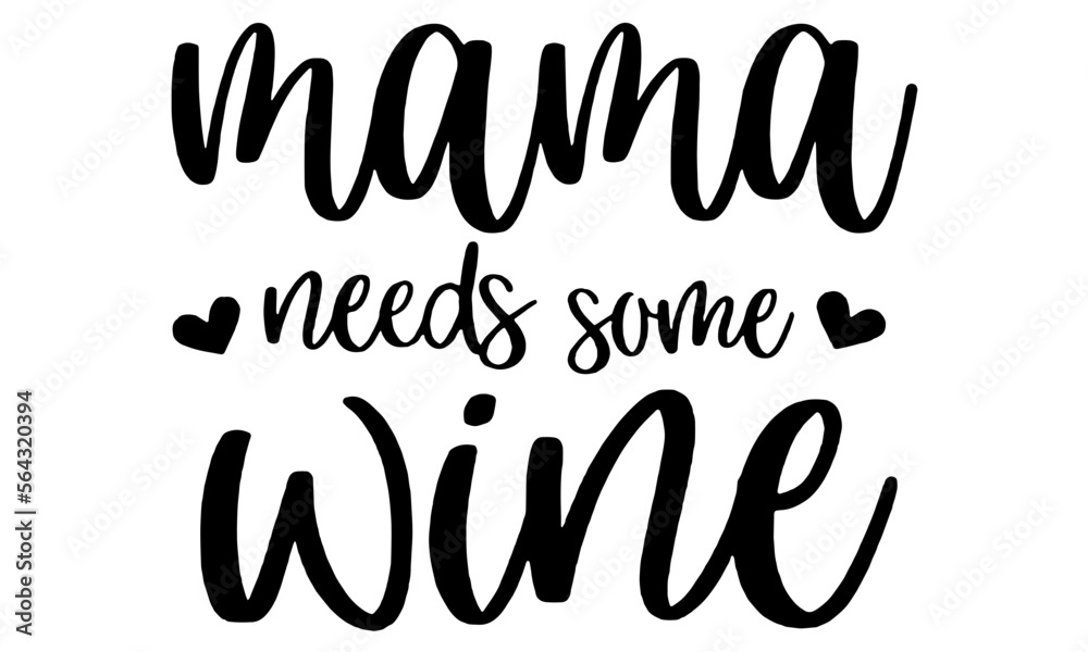 Mama Needs Wine SVG, Wine SVG, Funny Wine, Drinking, Mom Life svg, Wine ...