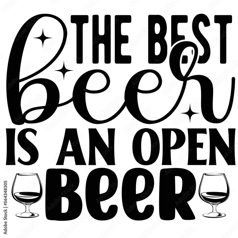 the best beer is an open beer SVG T shirt design Vector File Stock ... the best beer is an open beer SVG T shirt design Vector File Stock ...