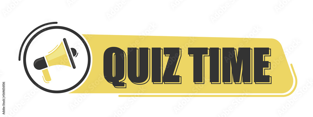 Quiz time. Megaphone message with text on yellow background. Megaphone ...