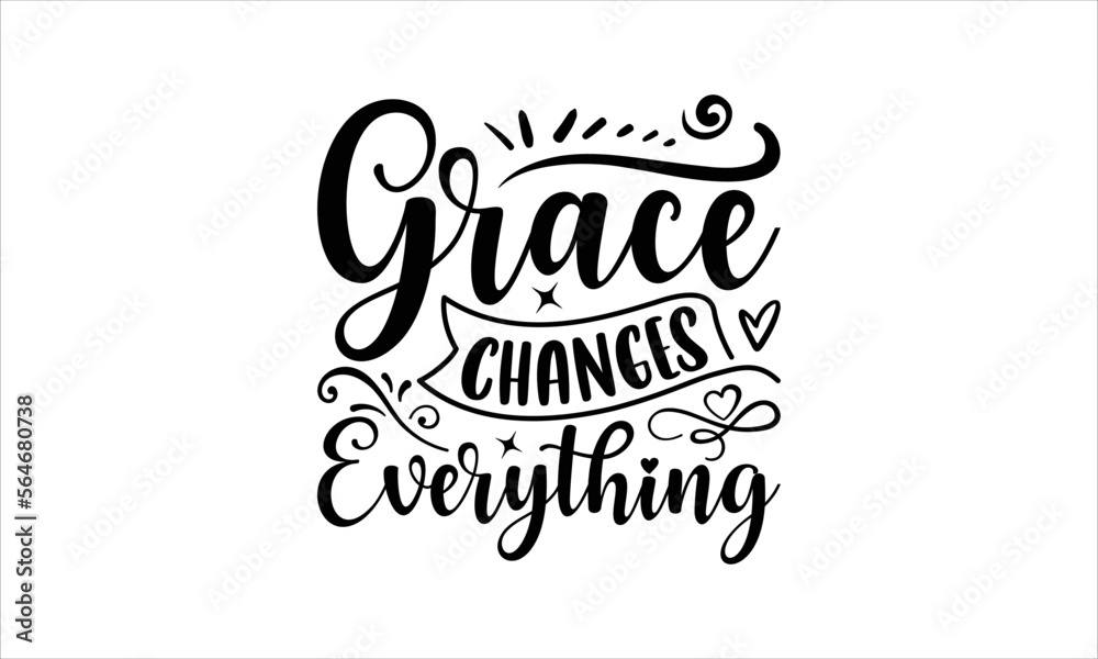 Grace Changes Everything - Faith SVG Design, Hand drawn lettering ...