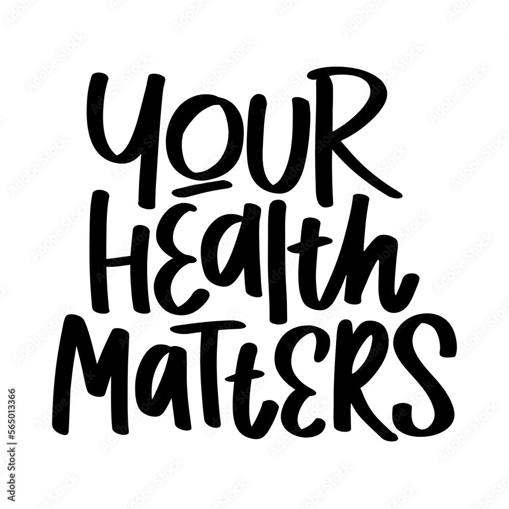 Healthcare lettering motivational quote. Your health matters. Raise ...