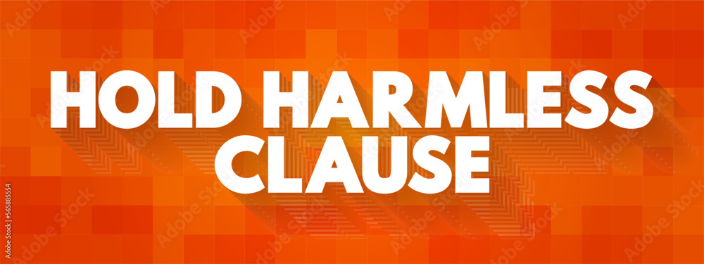 Hold Harmless Clause - release of liability in a contract that protects ...