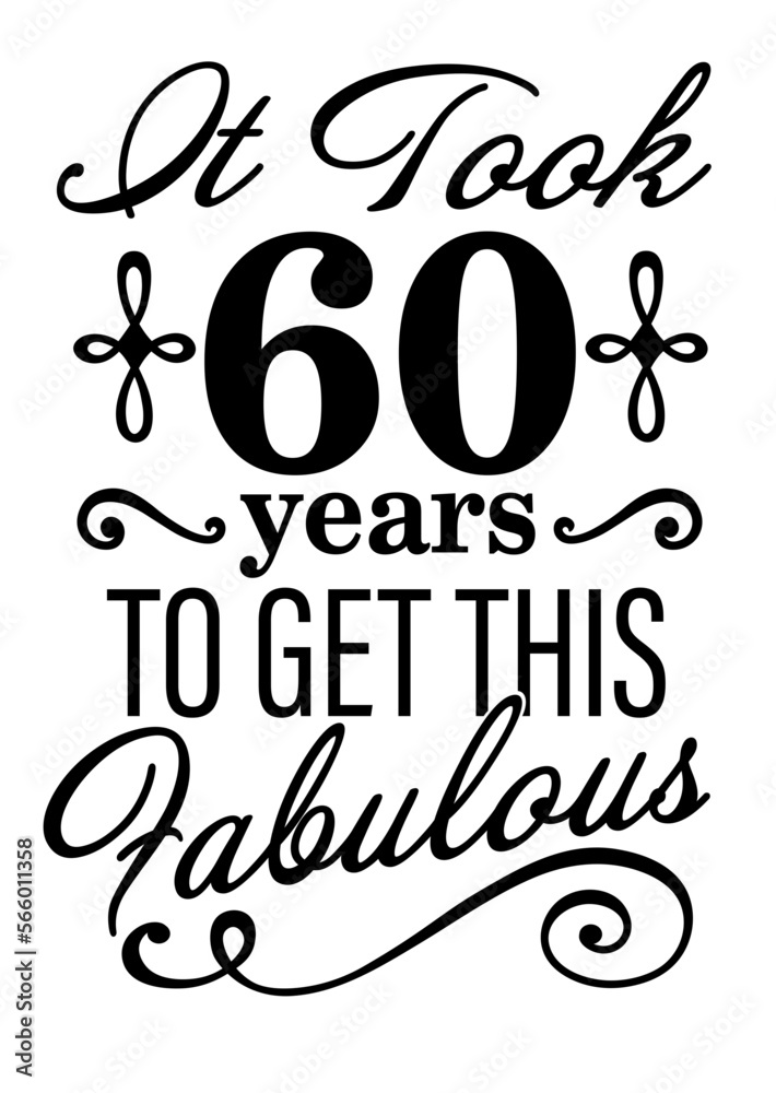 It took 60 years to get this Fabulous.. Birthday clipart. Vector file ...
