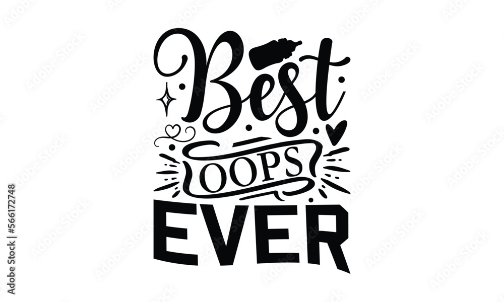Best Oops Ever - Baby SVG T-shirt Design, Hand drawn lettering phrase ...