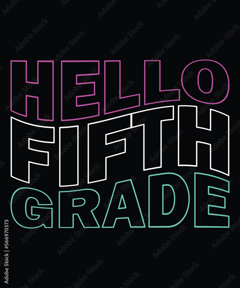 Hello Fifth Grade, Happy back to school day shirt print template ...