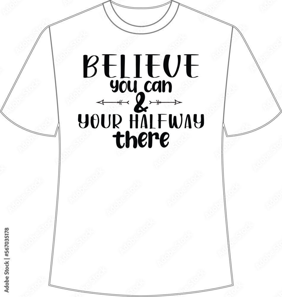 Believe you can and your halfway there Inspirational and Motivational ...