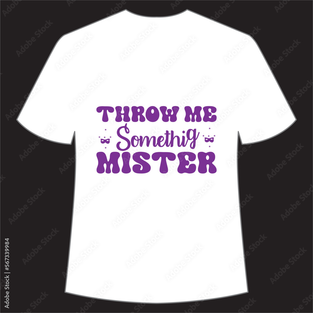 Throw me something mister Mardi Gras shirt print template, Typography design for Carnival ...