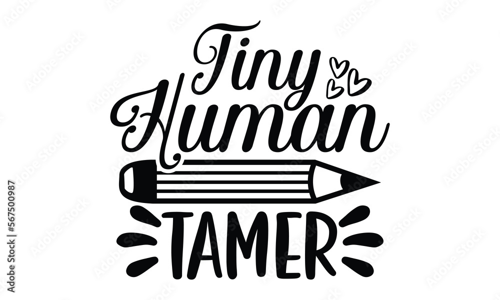 Tiny Human Tamer Teacher T Shirts Design Hand Drawn Lettering Phrase
