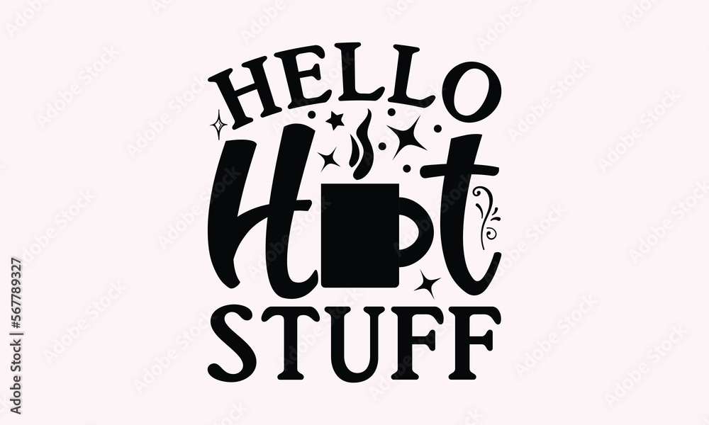 Hello Hot Stuff - Kitchen T-Shirt Design, Baking SVG, Cooking SVG ...