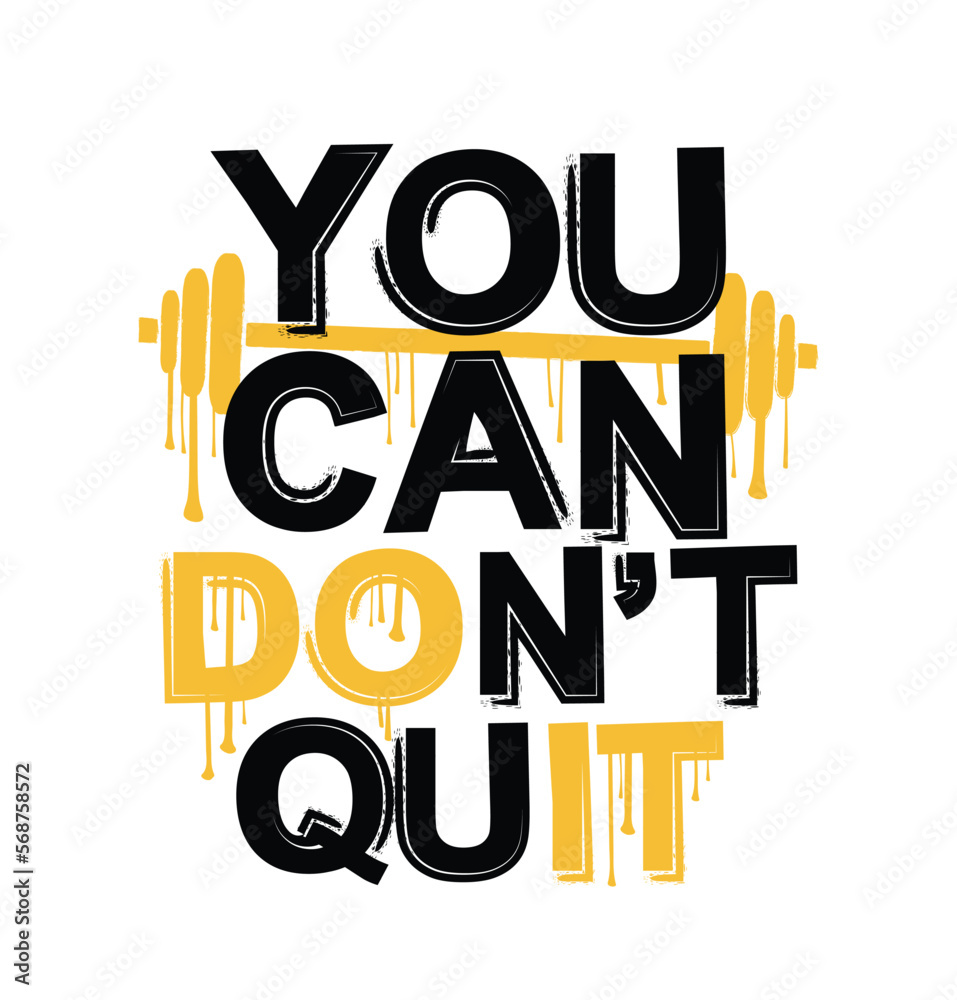 You can do it slogan text. Motivation, success, fitness, gym concept ...