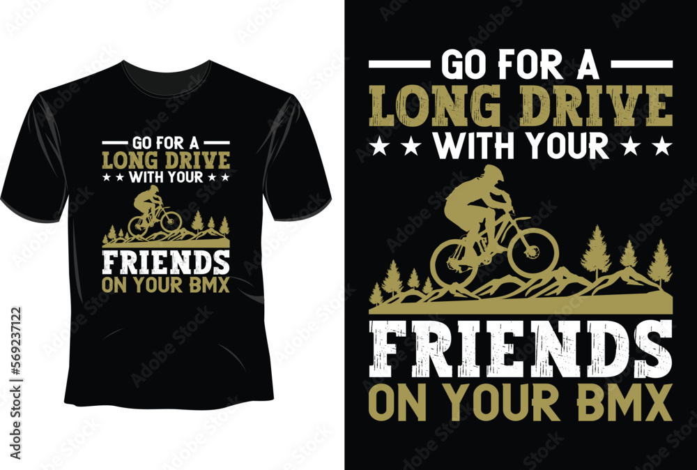 Go for a long drive with your friends on your bmx, BMX Bike T-Shirt ...