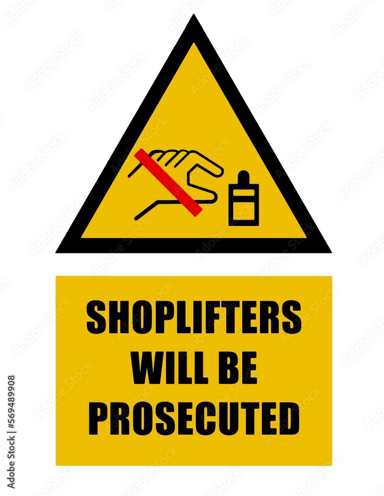 Shoplifters will be prosecuted. Yellow triangle warning sign with ...