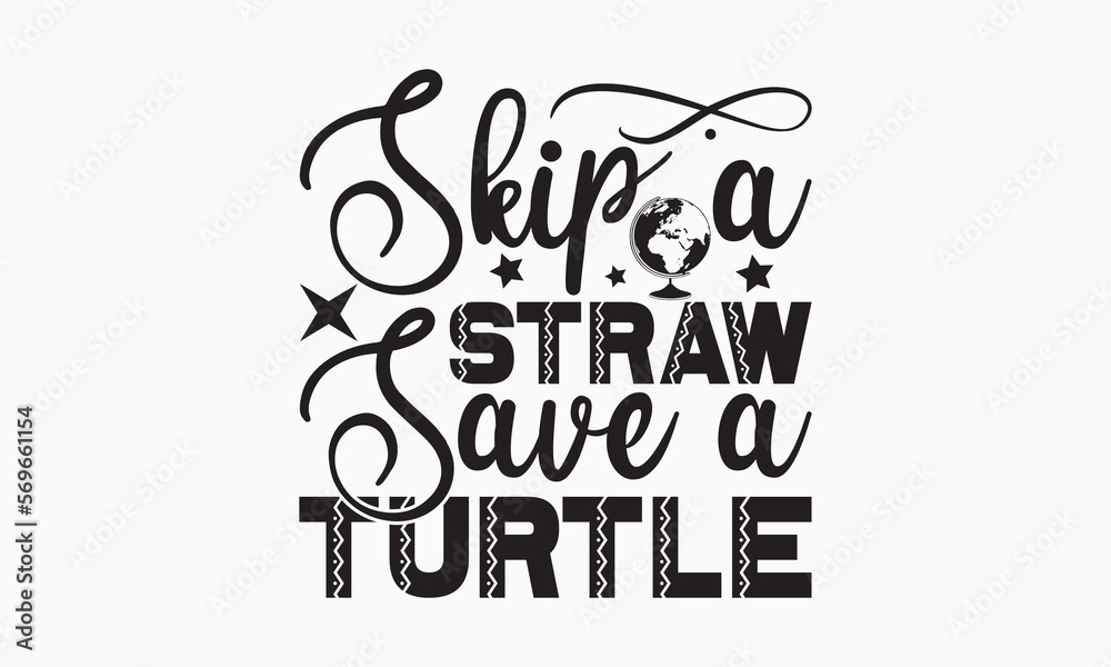 Skip a straw save a turtle - World Earth day concept. Earth Day 2023 ...