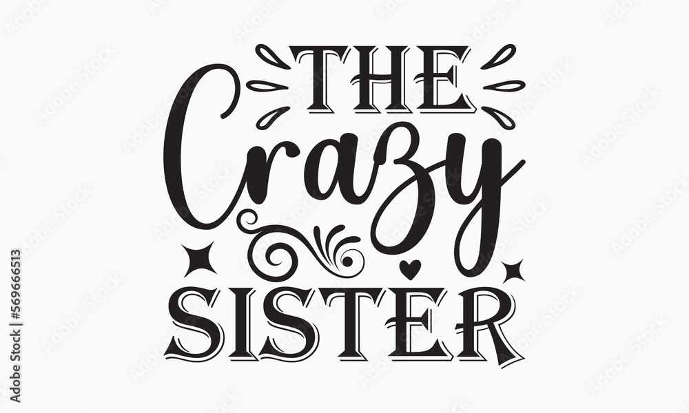 T Shirt Design Crazy Sister at Bruce Lohr blog