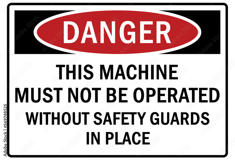 machine guarding sign and labels this machine must not be operated ...