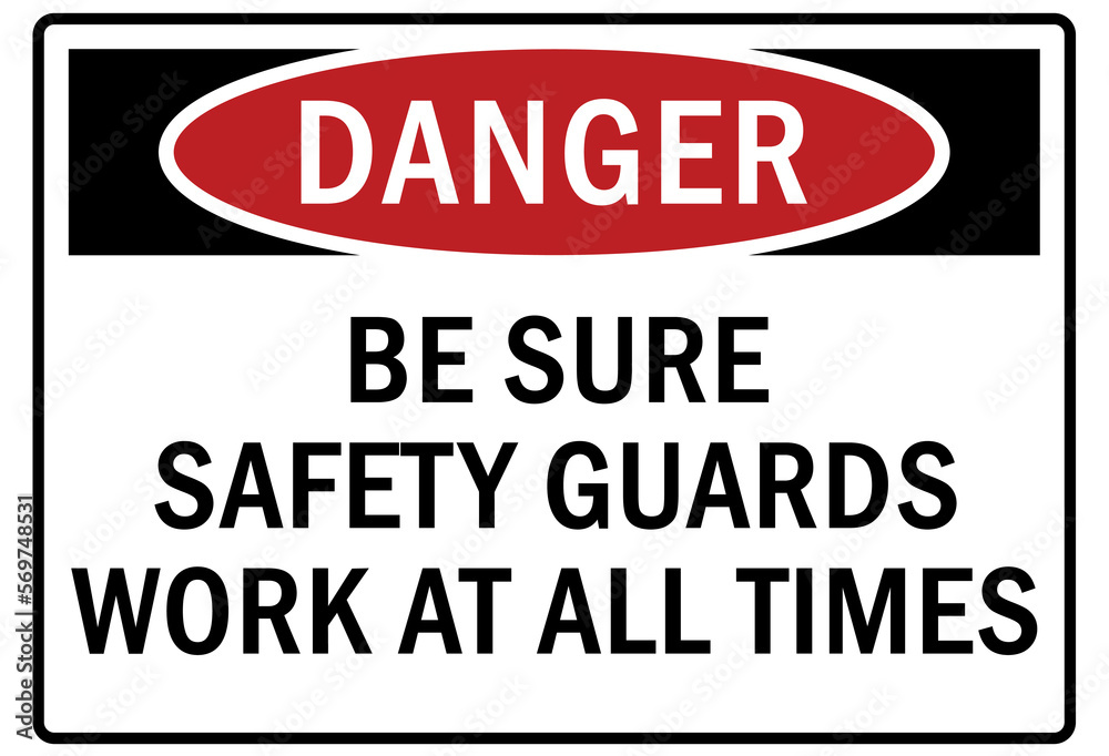 machine guarding sign and labels be sure safety guards work at all ...