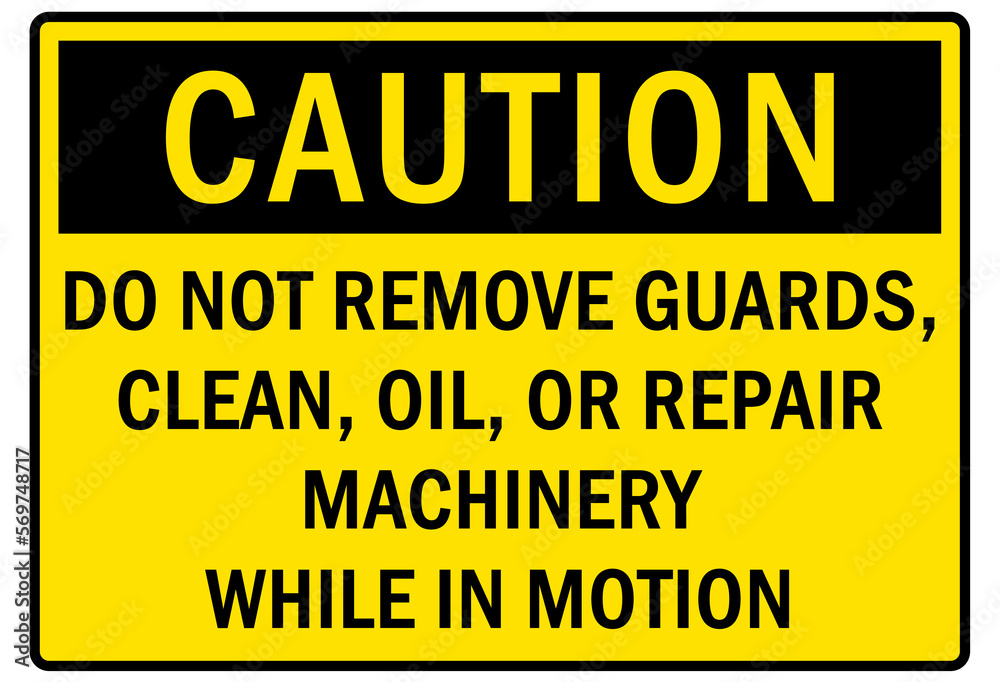 machine guarding sign and labels do not remove guards, clean, oil, or ...