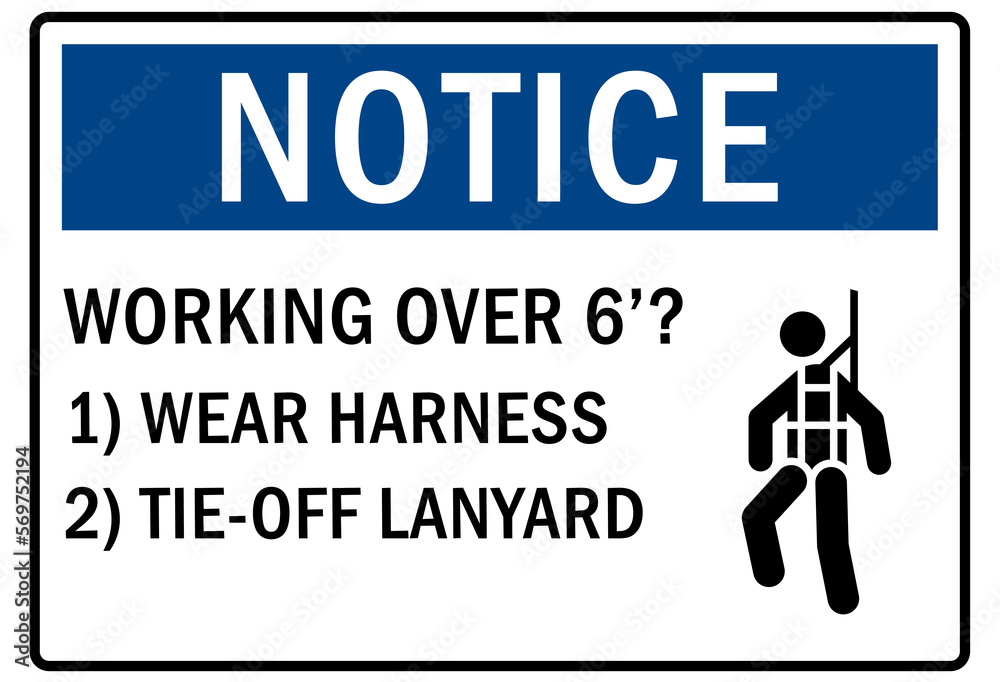 Safety equipment sign and labels working over 6 feet, wear harness and ...