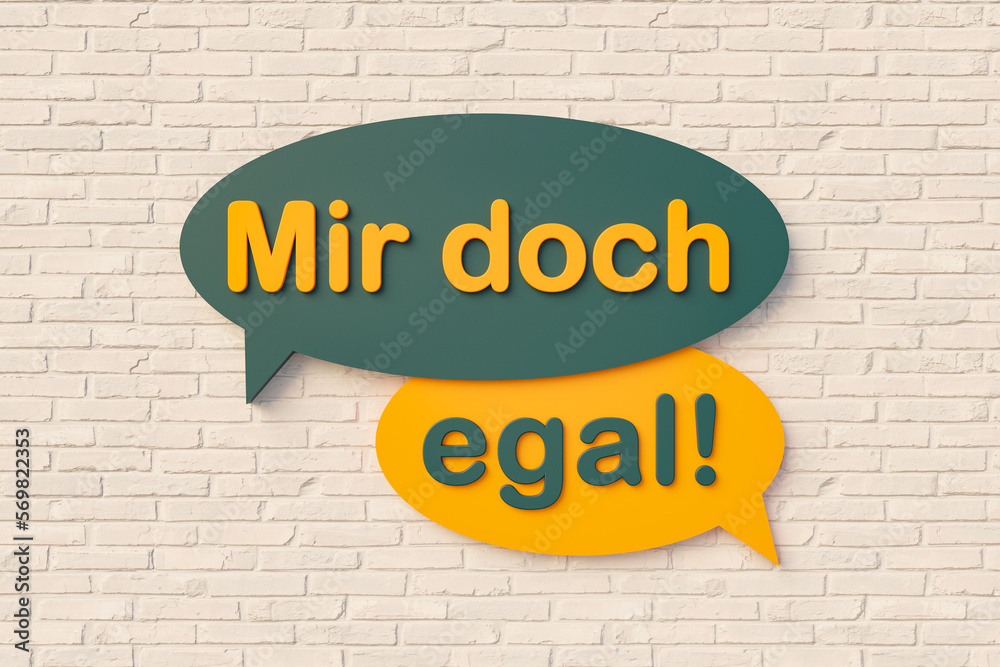 Mir doch egal. (I don't care.) Sign, speech bubble, text in yellow and ...