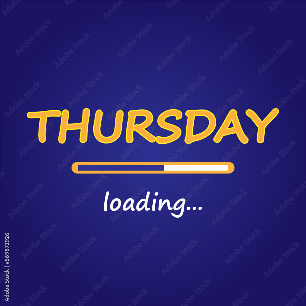 Thursday loading. Days of week concept. Loading sign under the day of ...