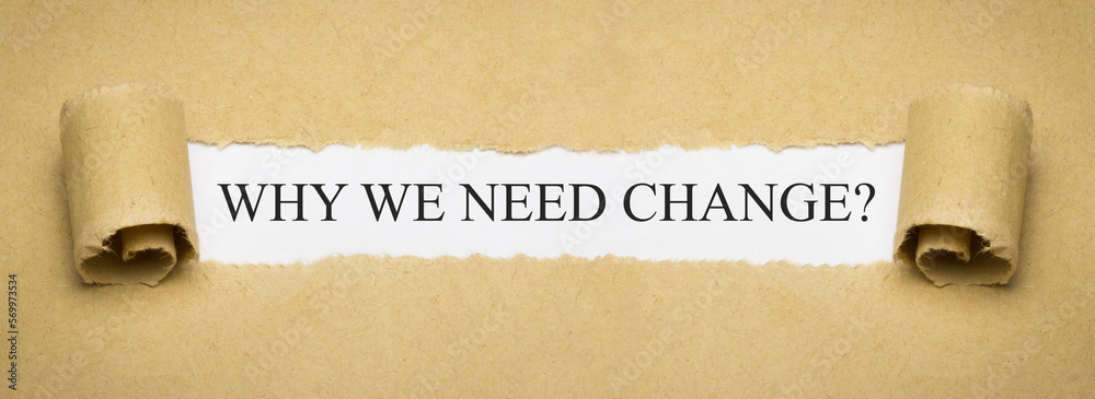 Why we need change? Stock Photo | Adobe Stock