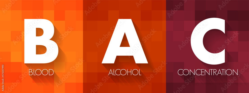 BAC Blood Alcohol Concentration - measure of alcohol in the blood as a ...