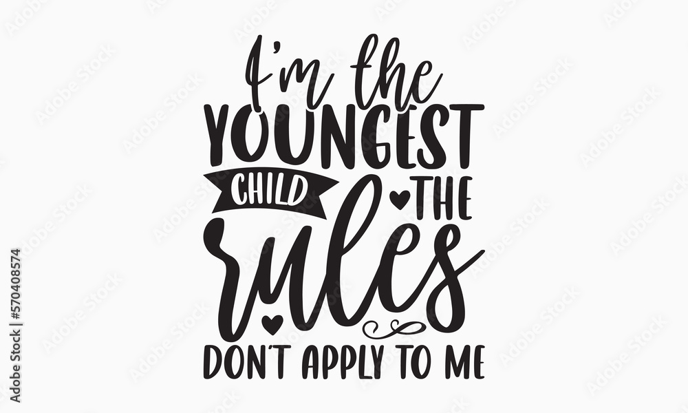 I’m the youngest child the rules don’t apply to me - Sibling Hand-drawn ...
