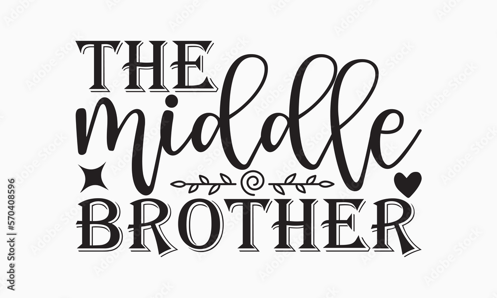 The middle brother - Sibling Hand-drawn lettering phrase, SVG t-shirt ...