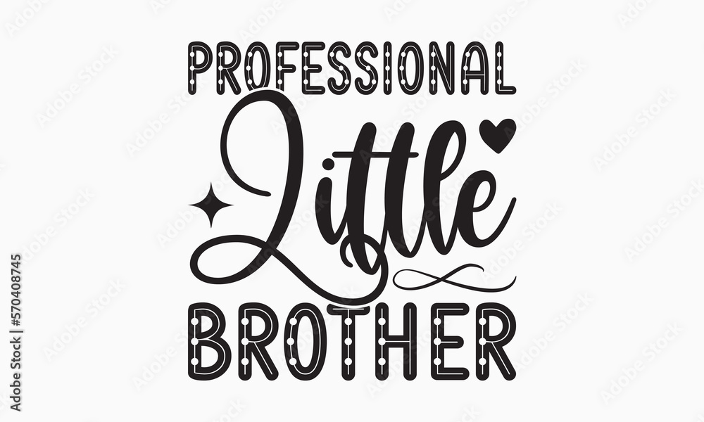 Professional little brother - Sibling Hand-drawn lettering phrase, SVG ...