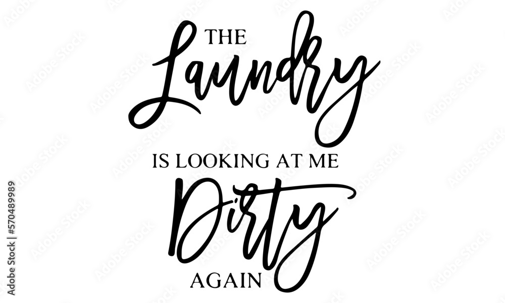 The Laundry Is Looking At Me Dirty Again SVG, Funny Laundry Sign Svg ...