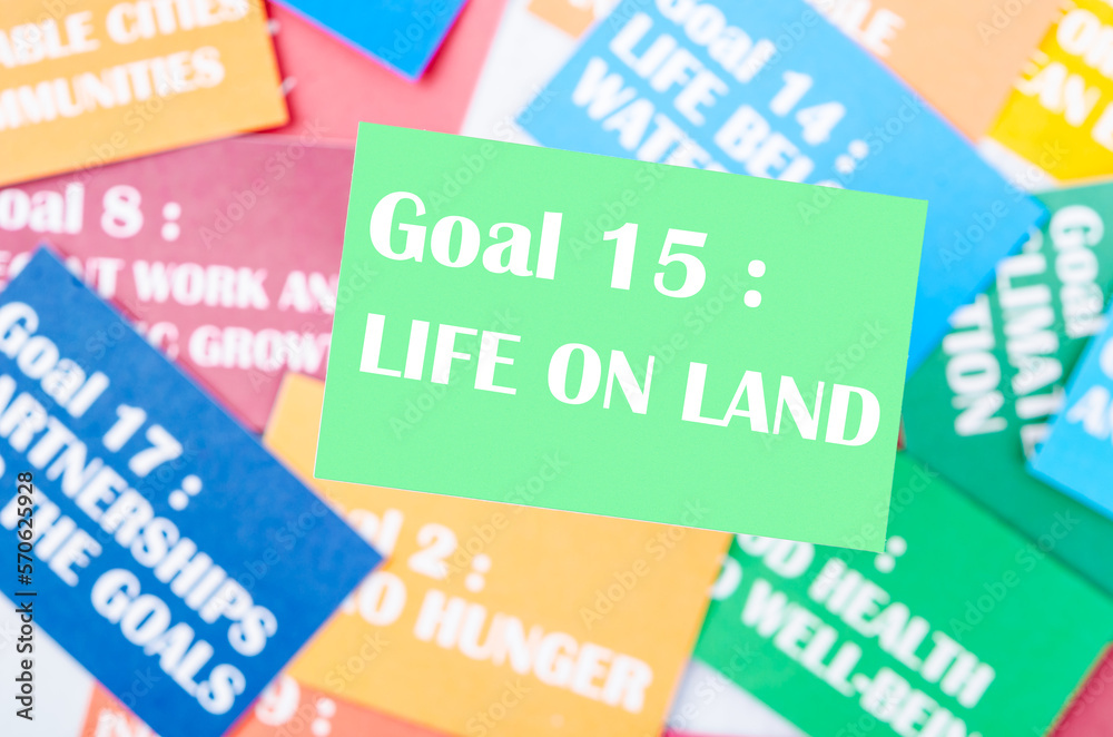 The Goal 15 : Life on land. The SDGs 17 development goals environment ...