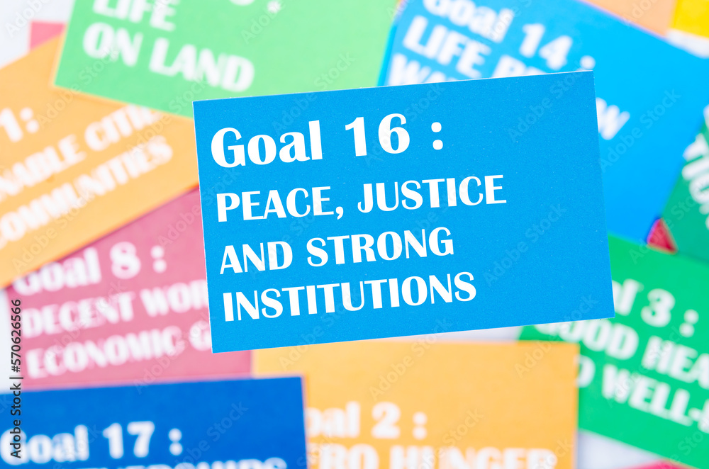 The Goal 16 : Peace, Justice and strong institutions. The SDGs 17 ...