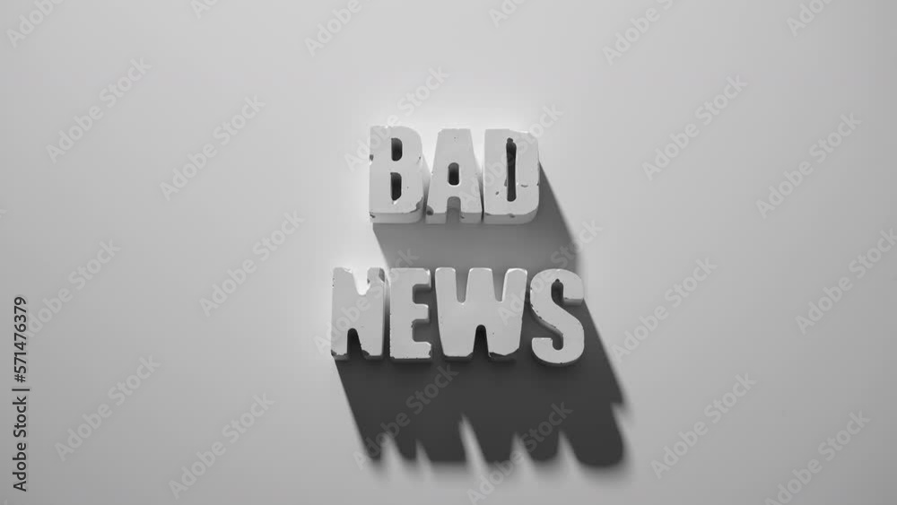 the words BAD NEWS appearing quick letter by letter on white background ...