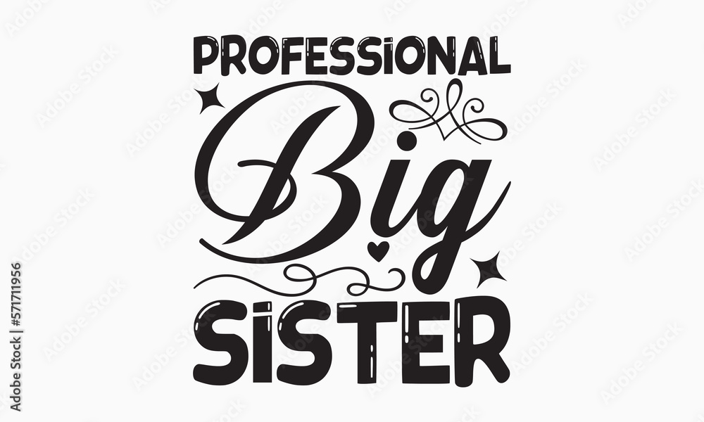 Professional big sister - Sibling SVG t-shirt design, Hand drawn ...