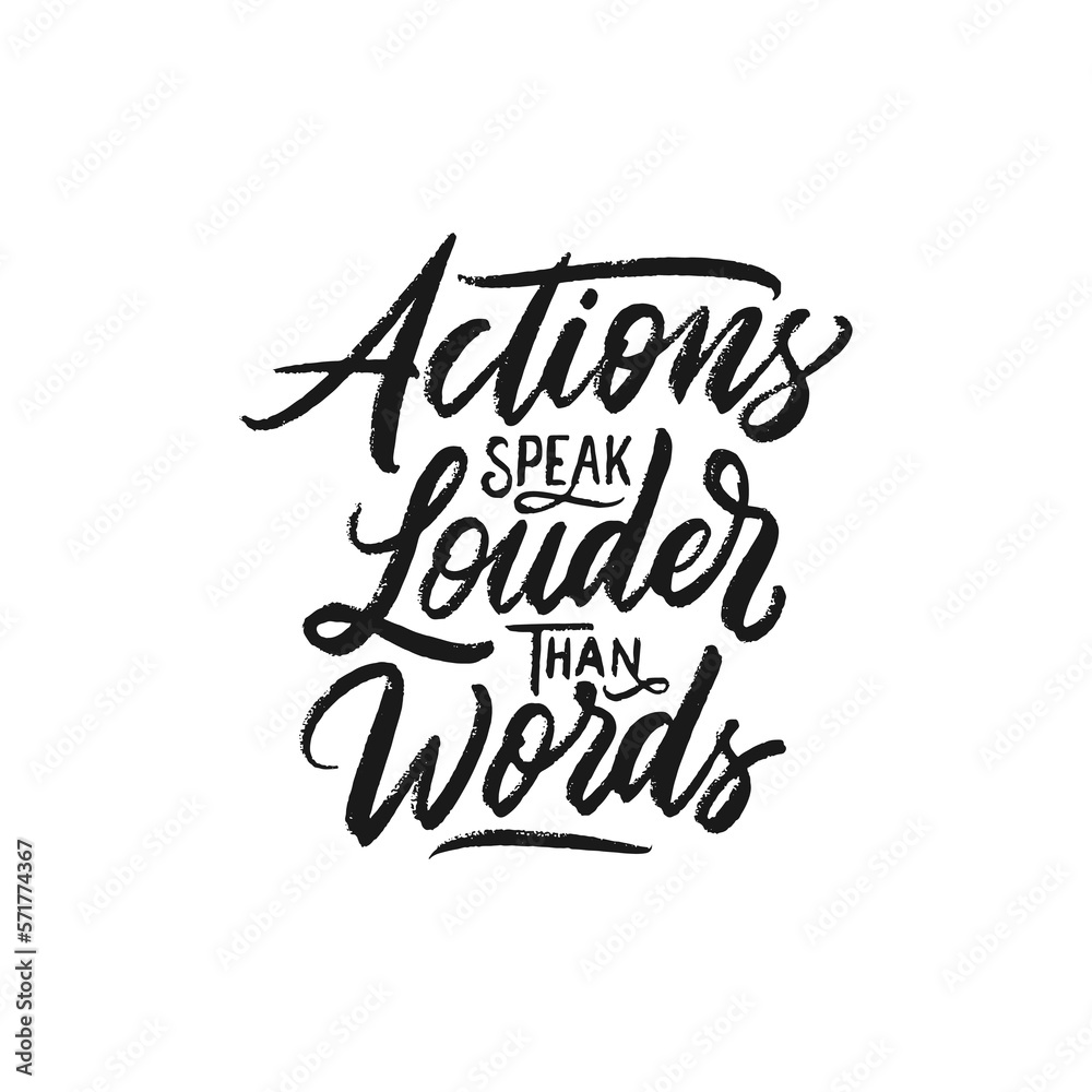 Actions speak louder than words. Hand lettering inspirational quote on ...