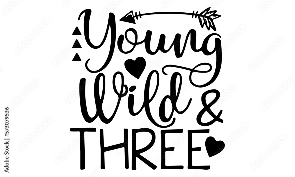 Young Wild and Three SVG, Three SVG Cut File, Svg files for cricut ...