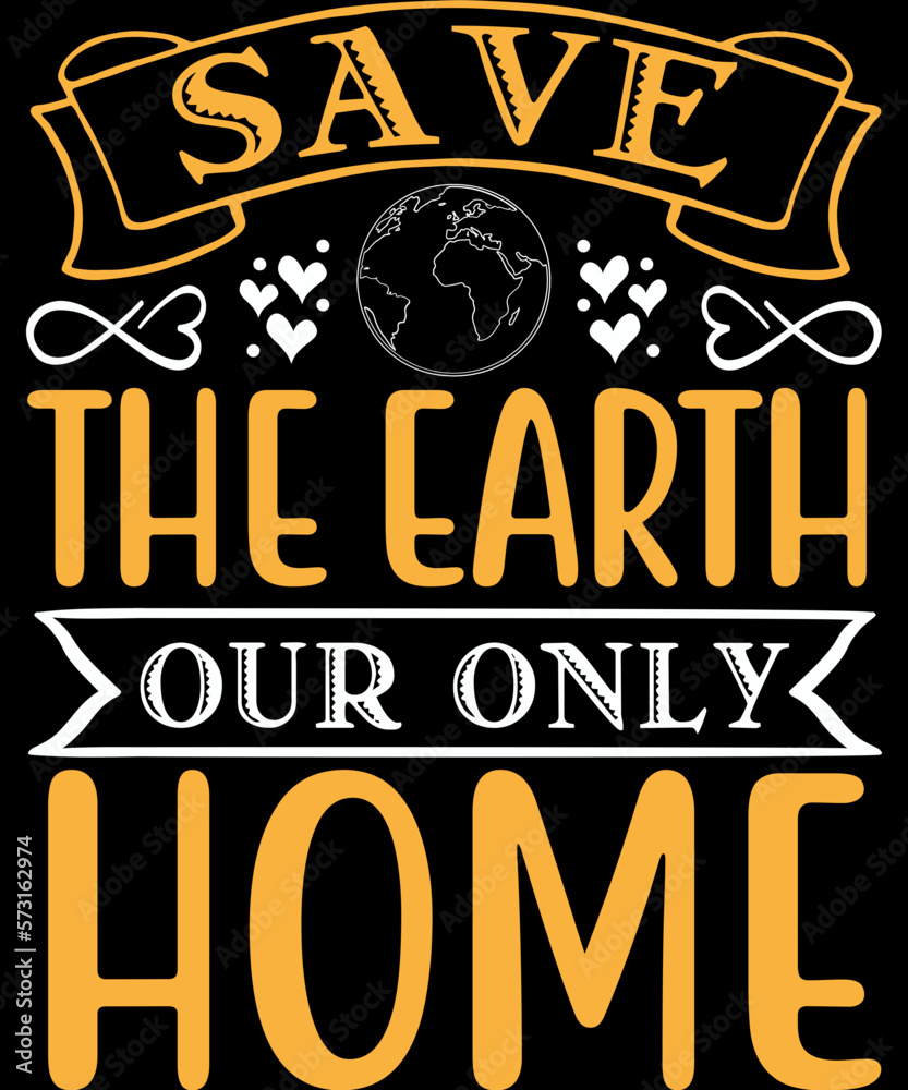 Vetor de Save the earth our only home, Make Everyday Earth Day Svg ...